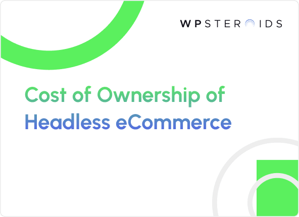 Headless eCommerce Total Cost of Ownership : Slash Costs, Boost Sales
