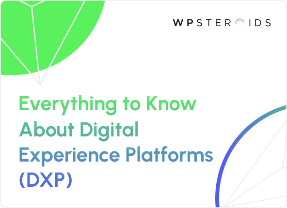 What is a Digital Experience Platform (DXP)? - WPSteroids.com