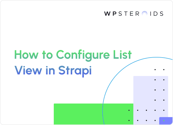 Effortlessly Configure List View in Strapi CMS - WPSteroids.com