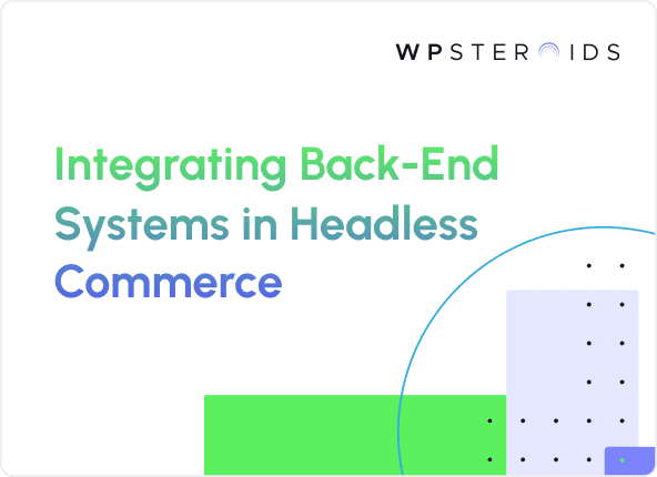 Guide To Integrating Back End Systems In Headless Commerce