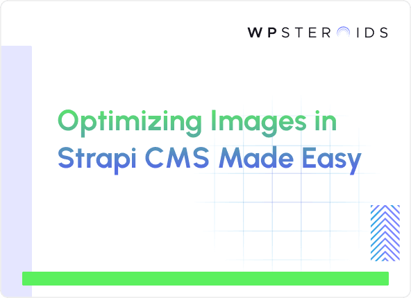 Optimizing Images in Strapi CMS for Faster Loading Times - WPSteroids