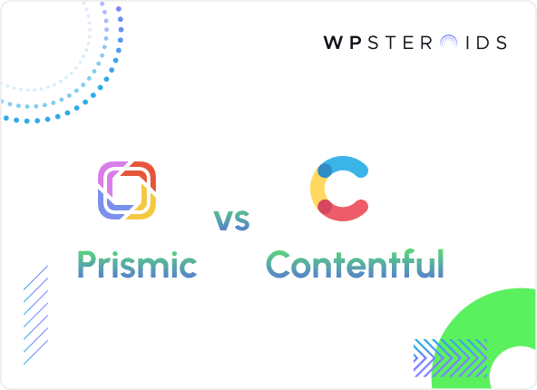 Prismic vs Contentful: Choose the Right Headless CMS For Your Project
