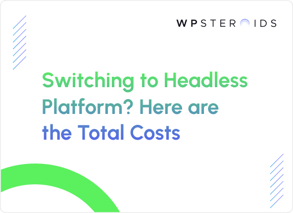 Switching to a Headless Platform? Here's the Total Cost of Ownership