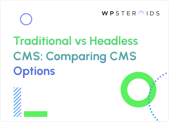 Traditional vs Headless CMS: Comparing CMS Options for Your Business