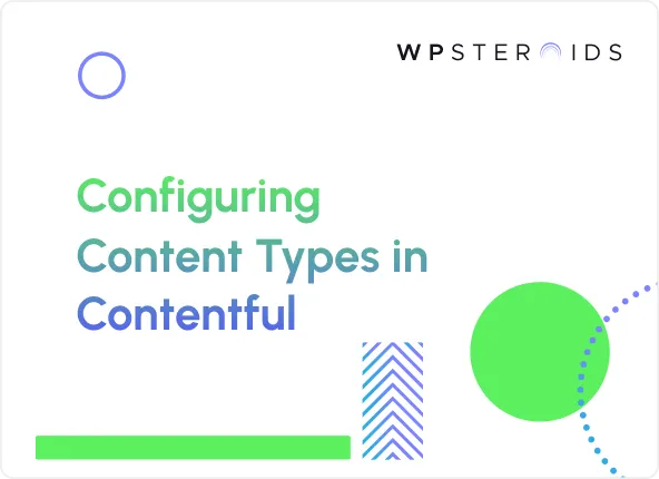 How to Configure a Content Type in Contentful CMS - WPSteroids