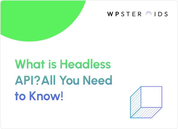 What is a Headless API? A Complete Guide for 2025 - WPSteroids.com